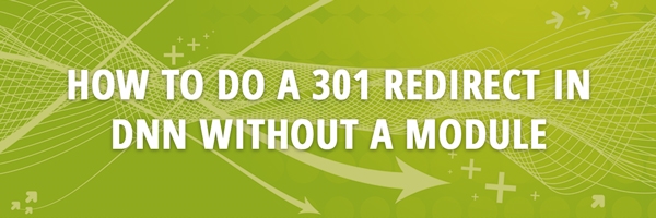 HOW TO DO A 301 REDIRECT IN DNN WITHOUT A MODULE – 5 Stones Media